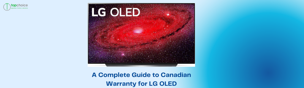 A Complete Guide to Canadian Warranty for LG OLED — Topchoice Electronics