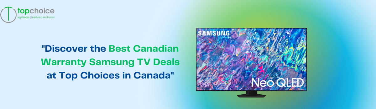 "Discover the Best Canadian Warranty Samsung TV Deals at Top Choices in ...