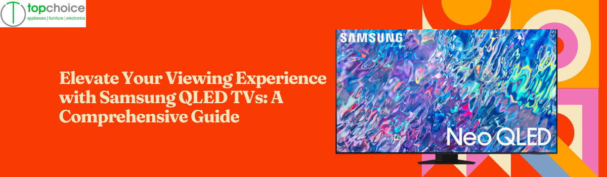 Elevate Your Viewing Experience with Samsung QLED TVs: A Comprehensive ...