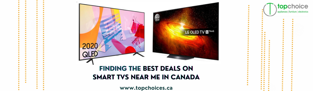 Finding the Best Deals on Smart TVs Near Me in Canada– Topchoice ...