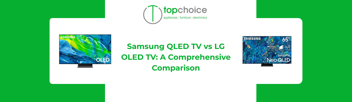 Samsung QLED TV vs LG OLED TV: A Comprehensive Comparison– Topchoice ...
