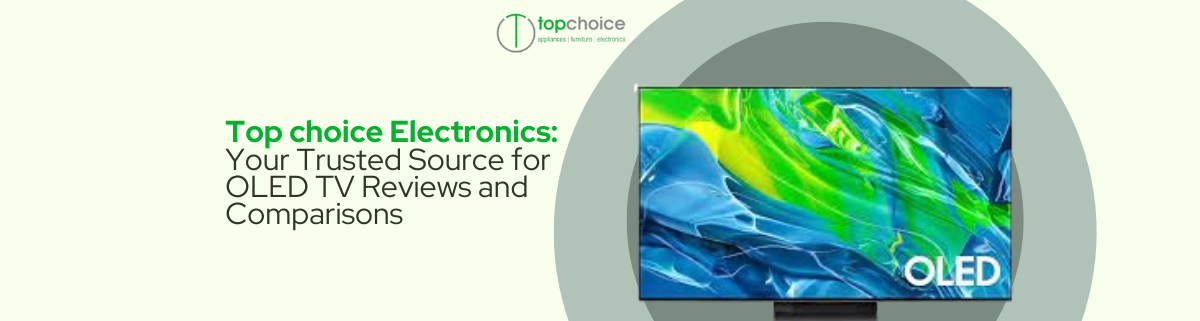 Top choice Electronics: Your Trusted Source for OLED TV Reviews and ...